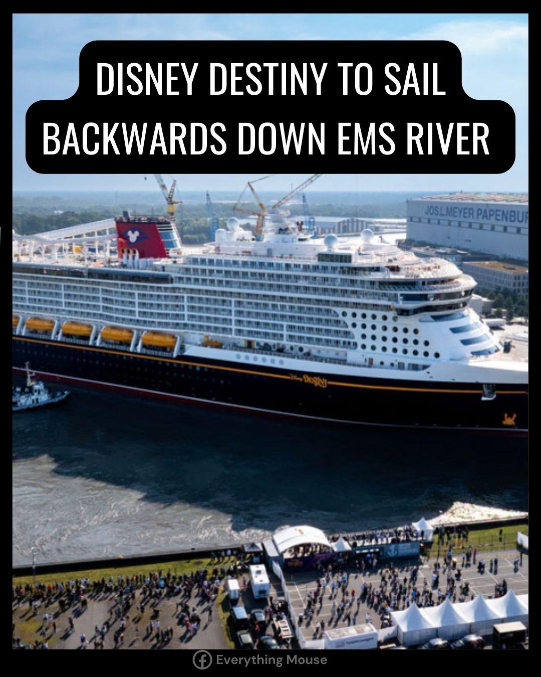 Disney Destiny is Ready for Her Big Journey Down the Ems River ...